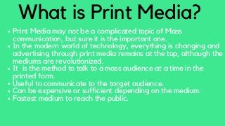 What are the common types of print media?