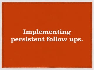 What are the components of persistent follow up | PPT