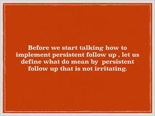 What are the components of persistent follow up | PPT