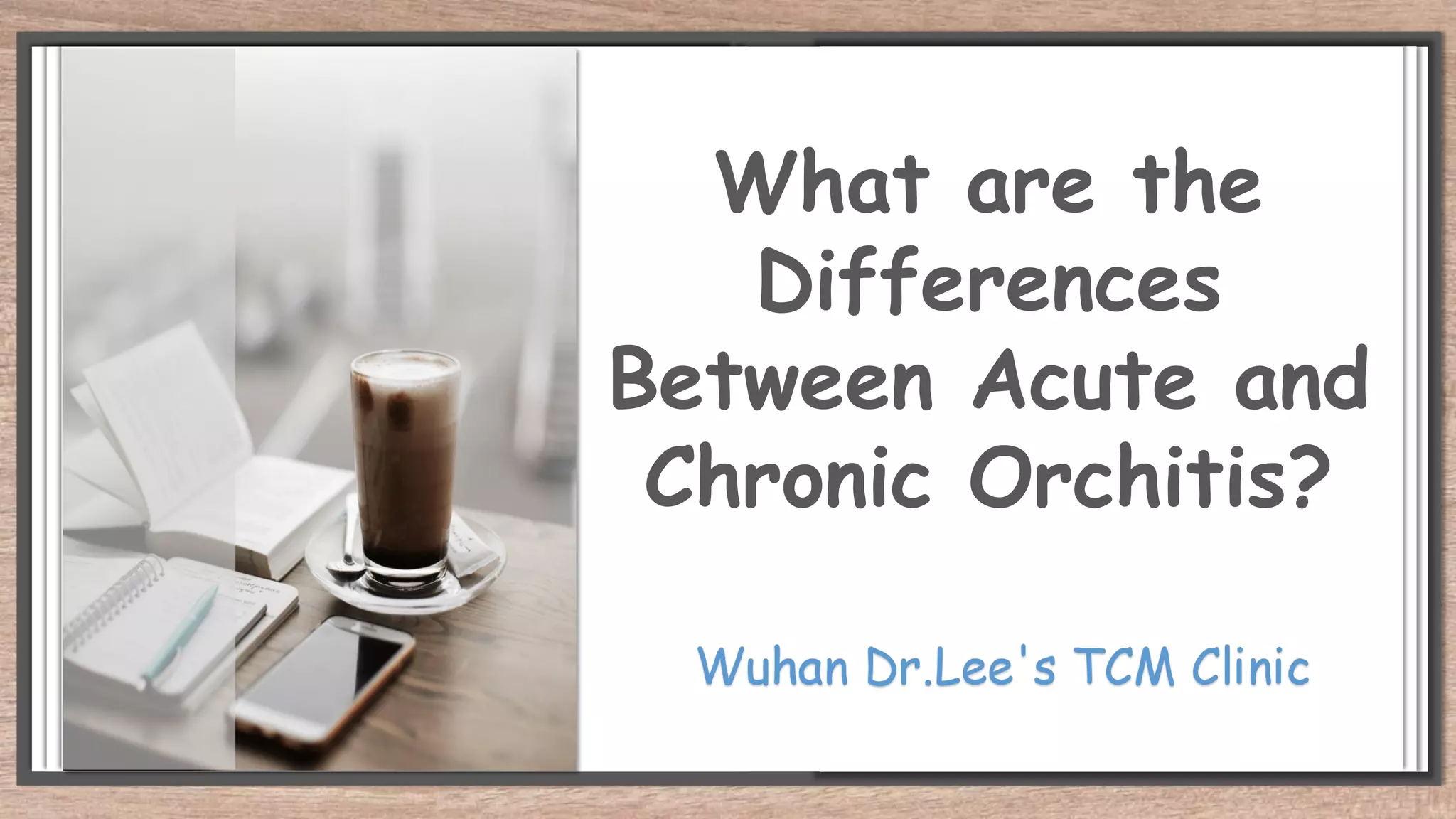 What are the Differences Between Acute and Chronic Orchitis? | PPT