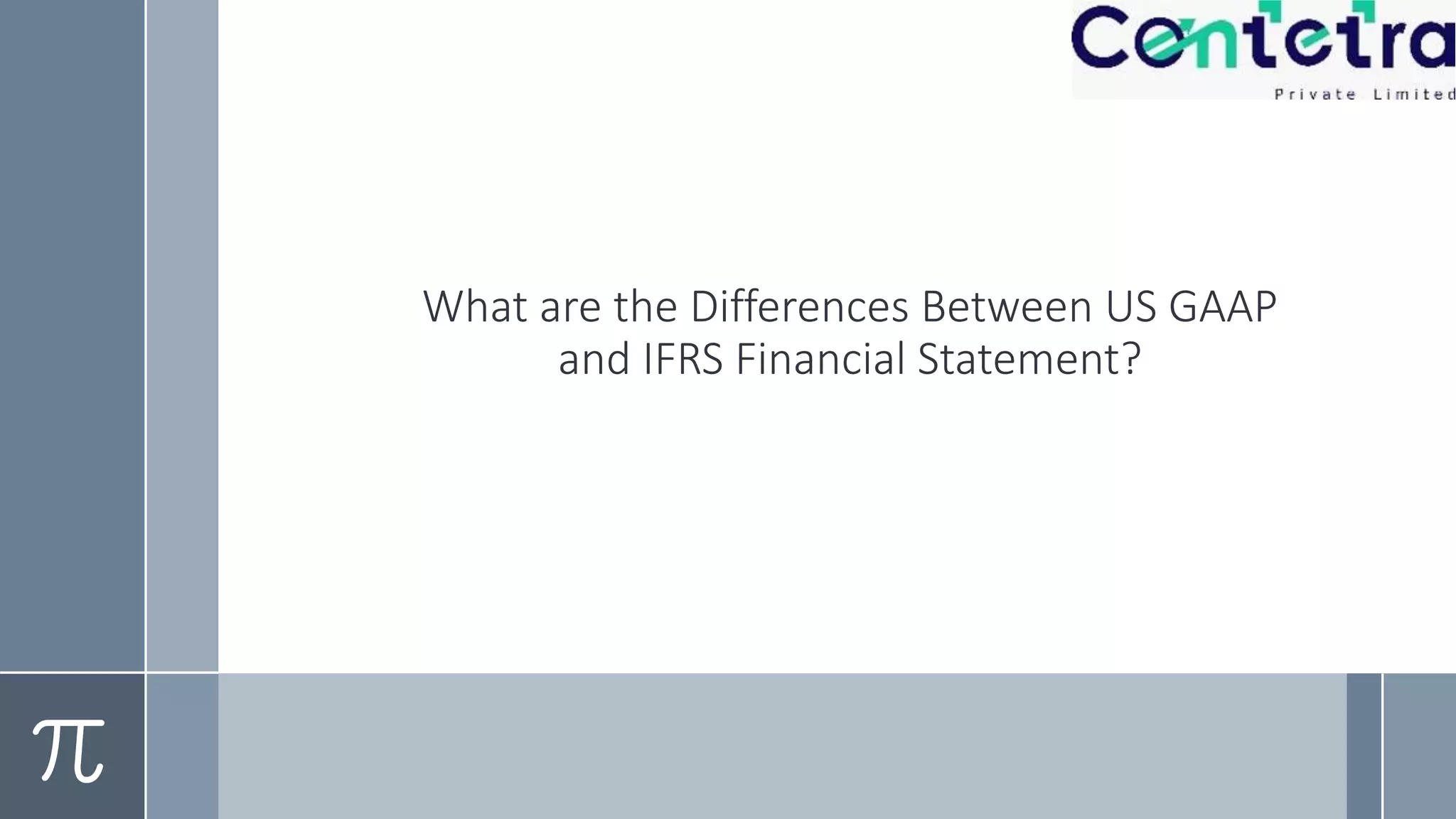 What are the Differences Between US GAAP and IFRS Financial Statement.pptx