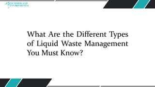 What Are the Different Types of Liquid Waste Management You Must Know .pptx