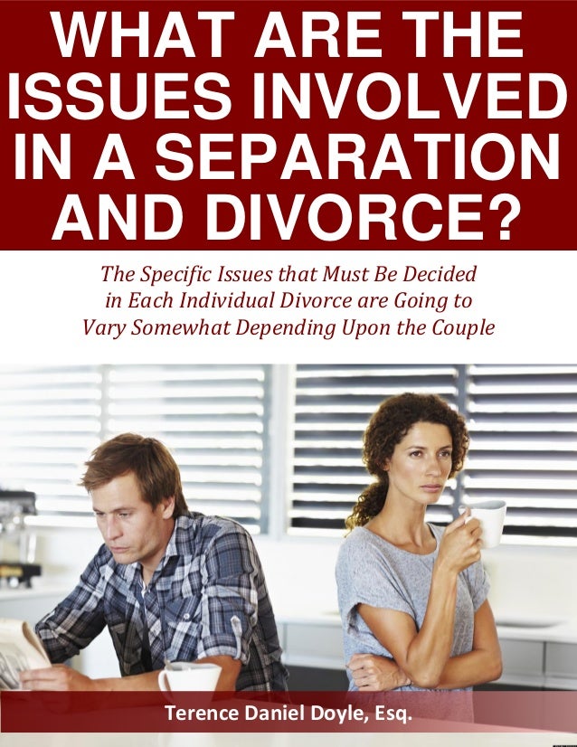 What are the Issues Involved in a Separation and Divorce?