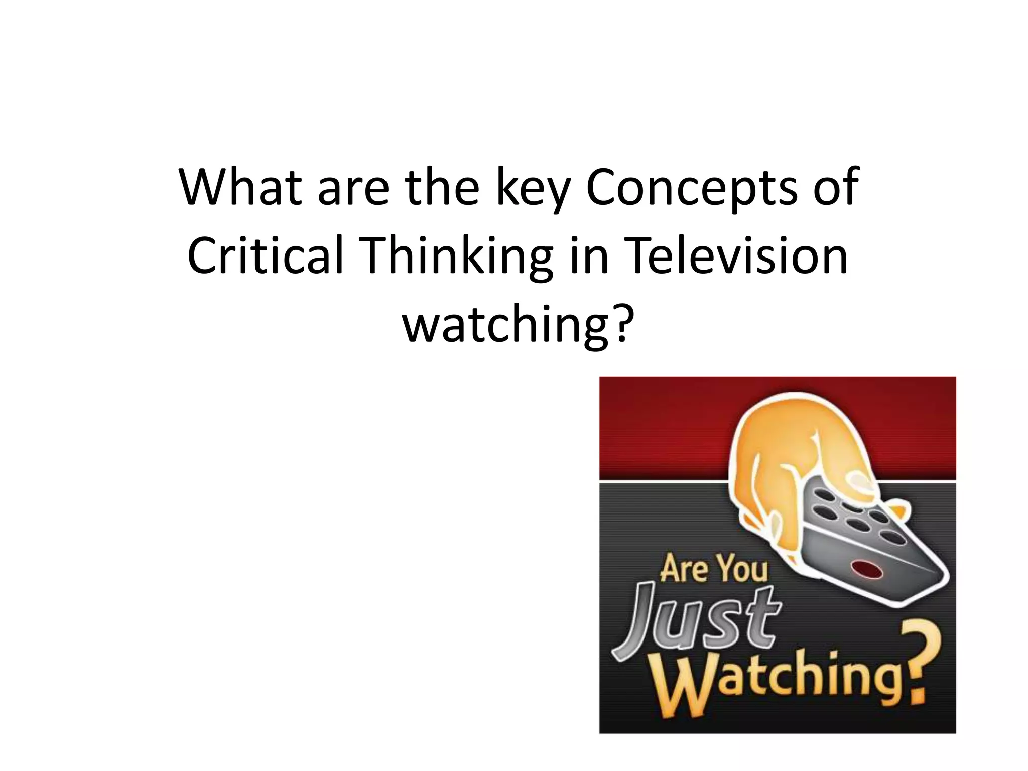 What Are The Key Concepts Of Critical Thinking | PPTX