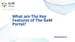 What are the key features of the GeM portal.pptx