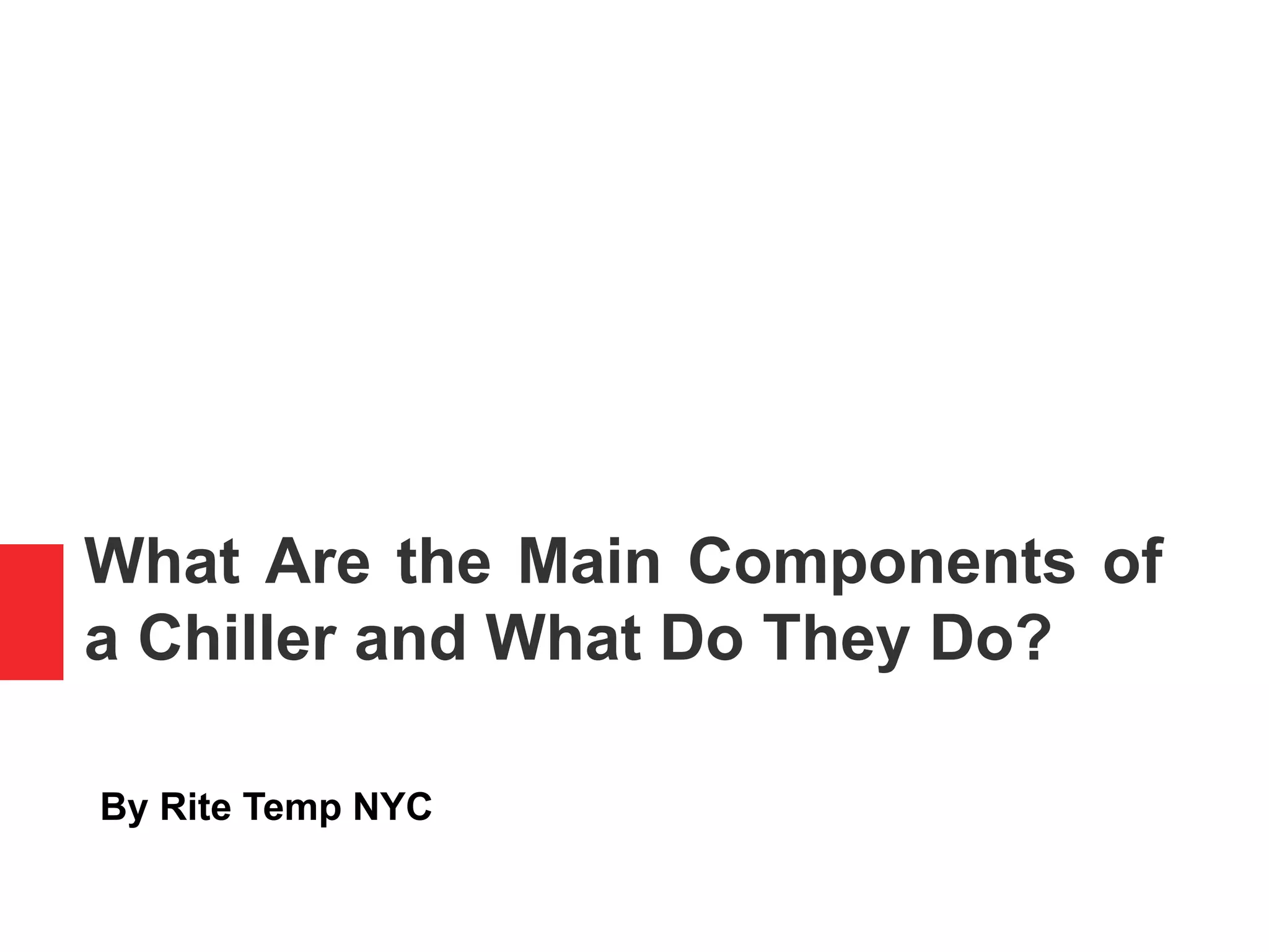 What are the main components of a chiller and what do they do | PPT