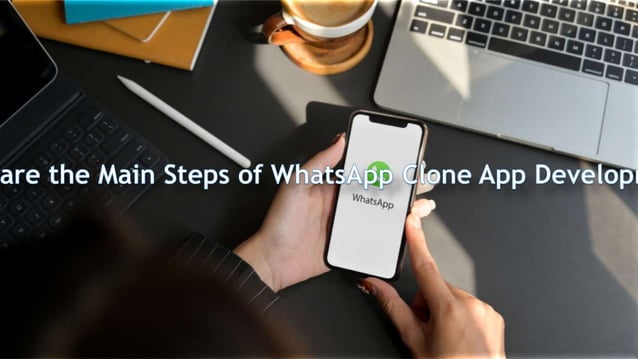 What are the Main Steps of WhatsApp Clone App Development? | PPTX | Computer Software and ...