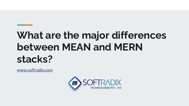 What are the major differences between MEAN and MERN stacks? | PPT
