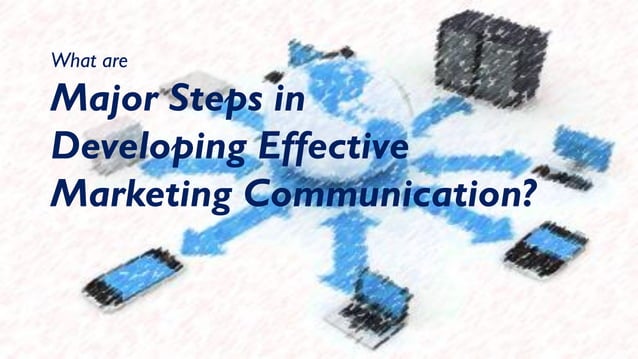 What are the major steps in developing effective communications | PDF ...