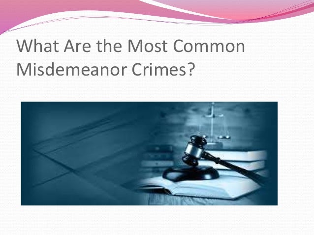 What Are the Most Common Misdemeanor Crimes?
