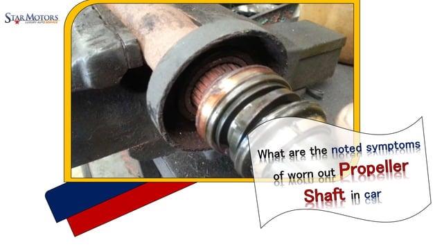 What are the Noted Symptoms of Worn Out Propeller Shaft in Car | PPTX ...