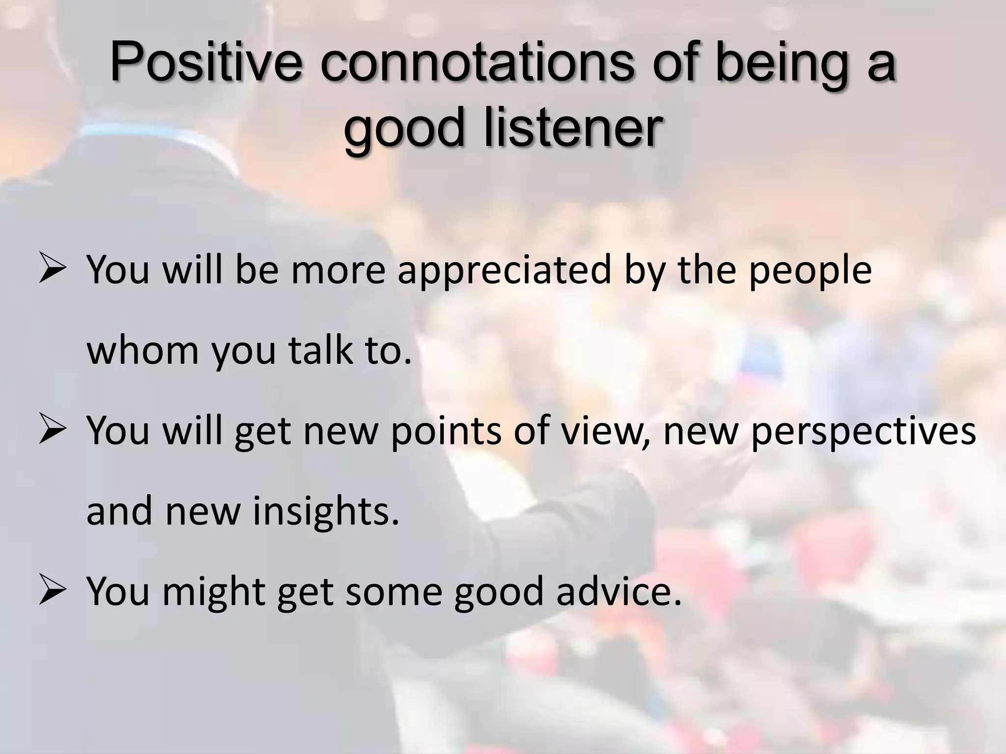 What are the positive connotations of being a good listner | PPTX