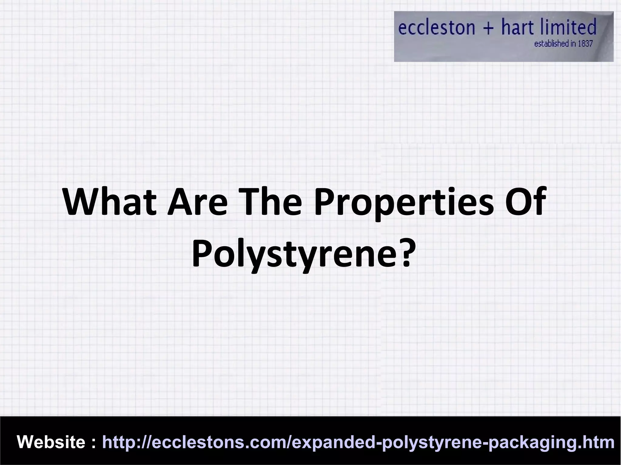What are the properties of polystyrene | PPT