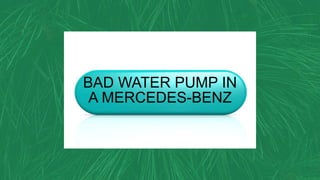 What are the Signs of a Bad Water Pump in a Mercedes Benz | PPTX