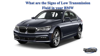 What are the Signs of Low Transmission Fluid in your BMW | PPTX