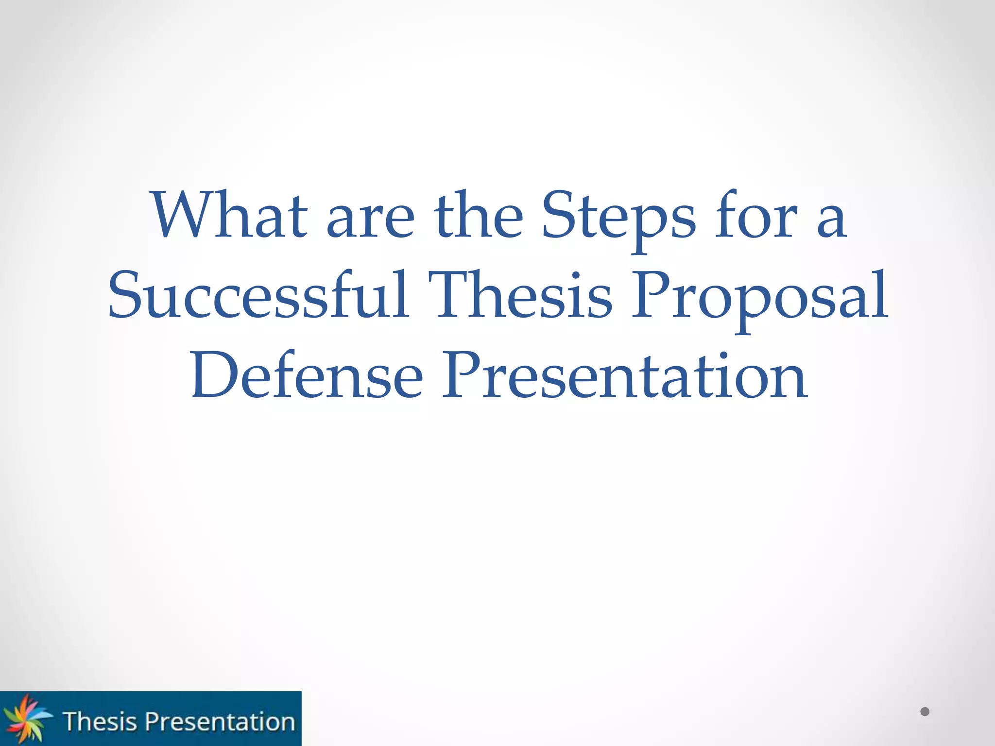 What are the Steps for a Successful Thesis Proposal Defense ...