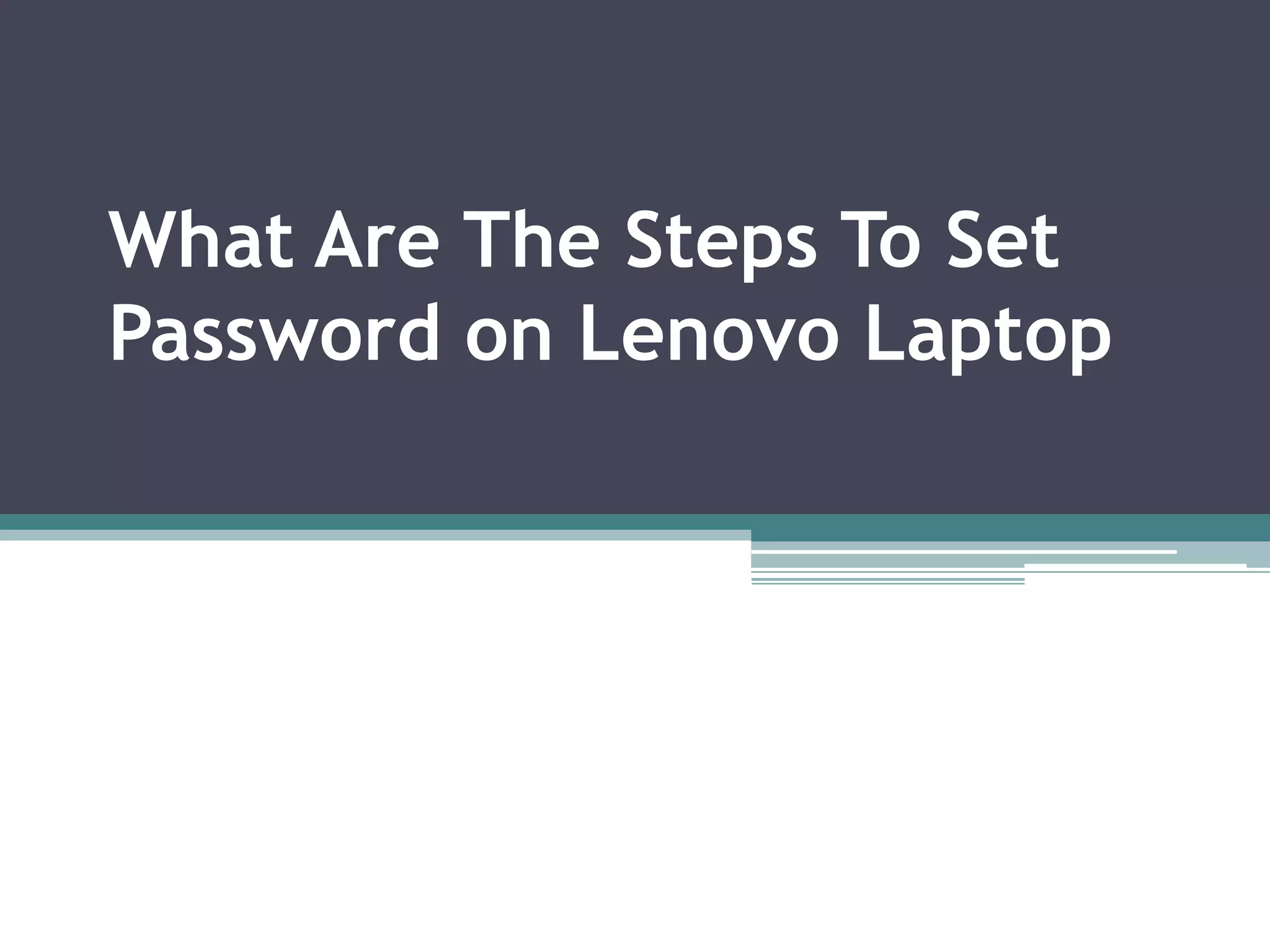 What are the steps to set password on lenovo laptop | PPTX