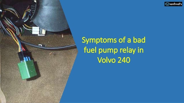 What Are The Symptoms Of A Bad Fuel Pump Relay In Your Volvo 240 | PPTX