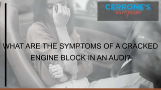 What are the Symptoms of a Cracked Engine Block in an Audi | PPT