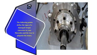 What are the Symptoms of a Damaged Torque Converter in Mercedes | PPT