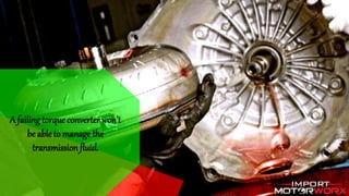 What are the Symptoms of a Failing Torque Converter | PPTX