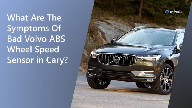 What are the Symptoms of Bad Volvo ABS Wheel Speed Sensor in Cary | PPT