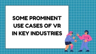 What are the Top Virtual Reality Use Cases You Should Be Aware of in ...