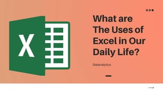 What are the uses of excel in our daily life? | PPT
