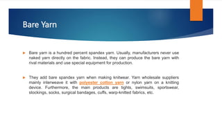 What Are The Various Spandex Yarn Types? | PPTX