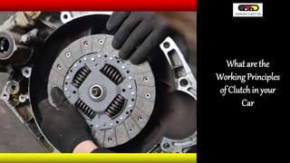 What are the Working Principles of Clutch in your Car | PPT