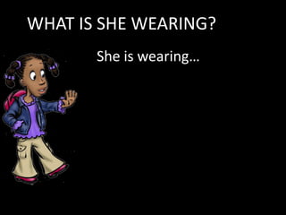 What are they wearing | PPTX