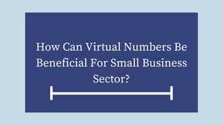 What are virtual numbers and how it benefits the business | PPT