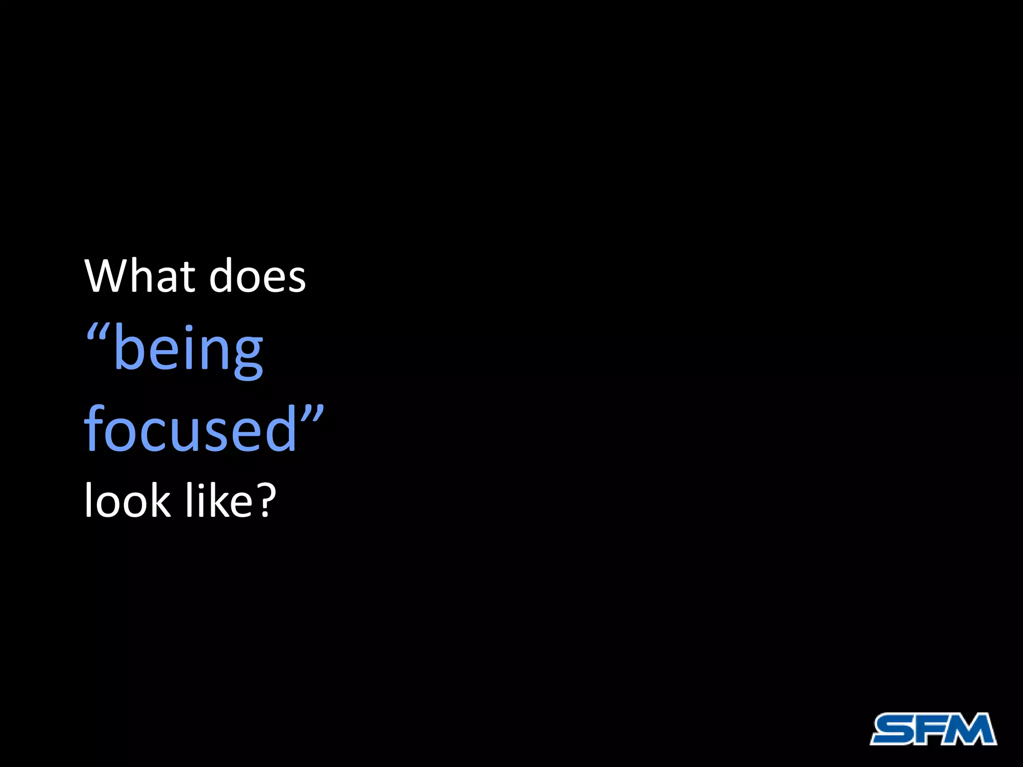 What being focused looks like | PPTX