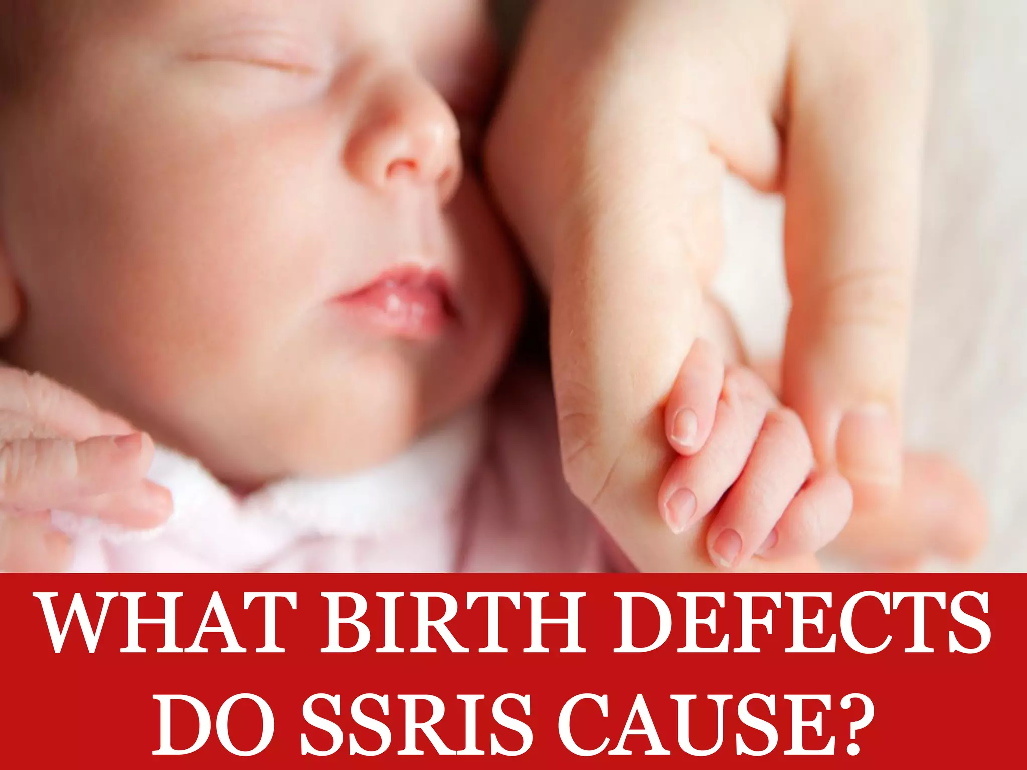 What Birth Defects Do SSRIs Cause? | PPT