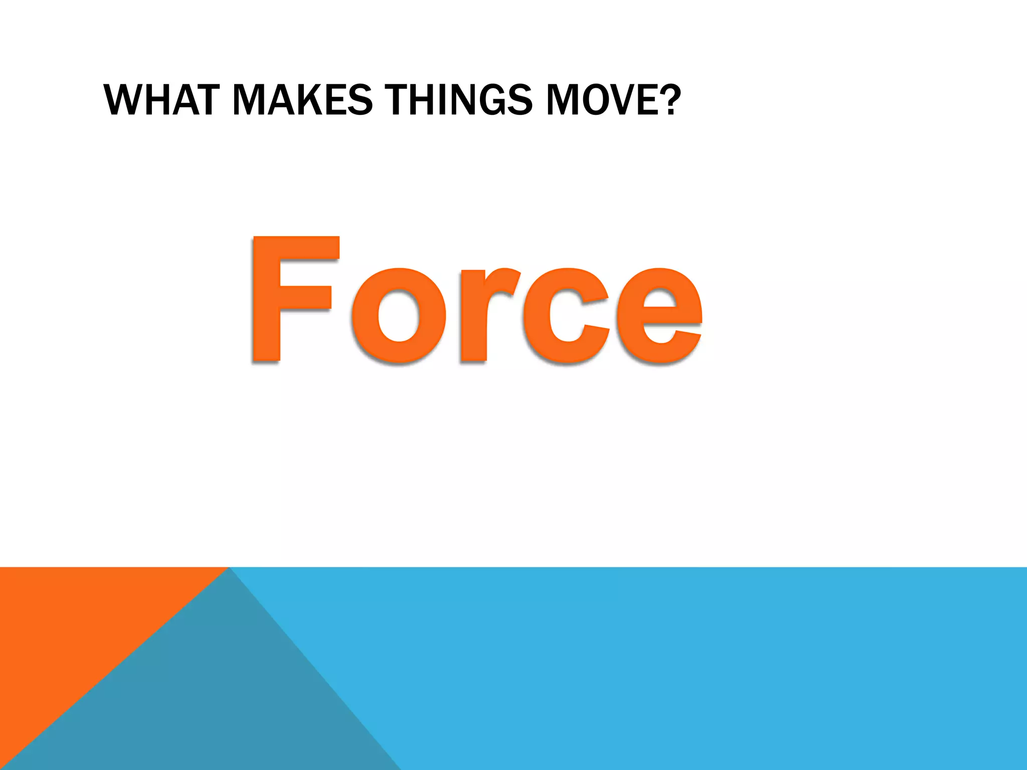 What can change how things move | PPTX