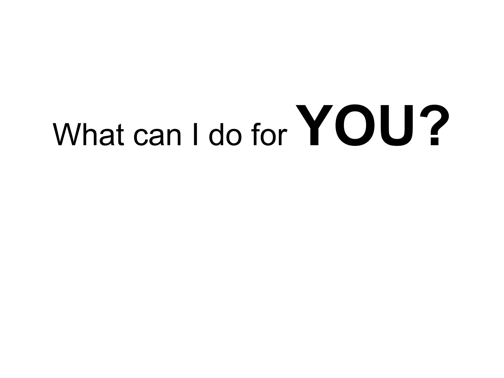 What can I do for YOU? | PPT
