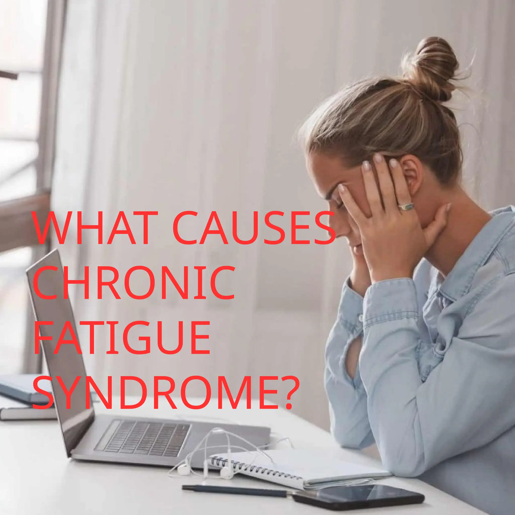 What Causes Chronic Fatigue Syndrome.pptx