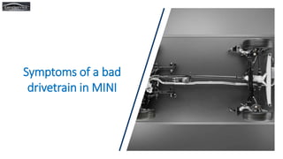 What Causes Drivetrain Malfunction In Your Mini Cooper S | PPTX