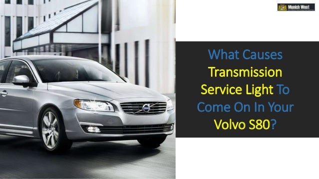 What Causes Transmission Service Light To Come On In Your Volvo S80 | PPT
