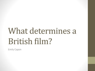 What determines a british film | PPT