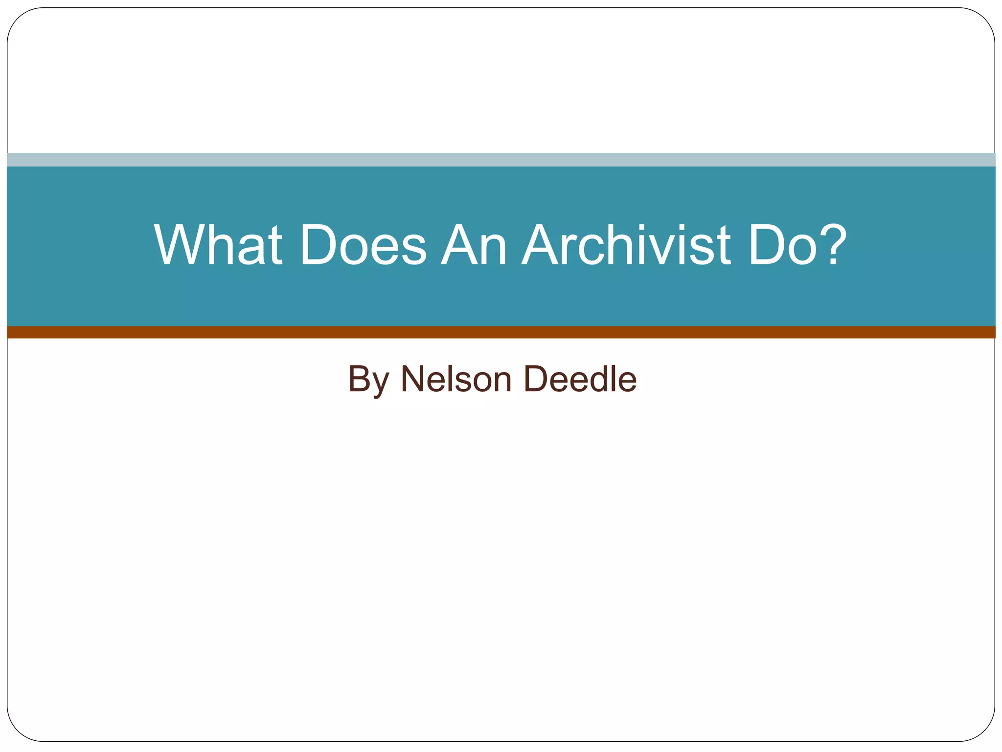What Does An Archivist Do? | PPTX