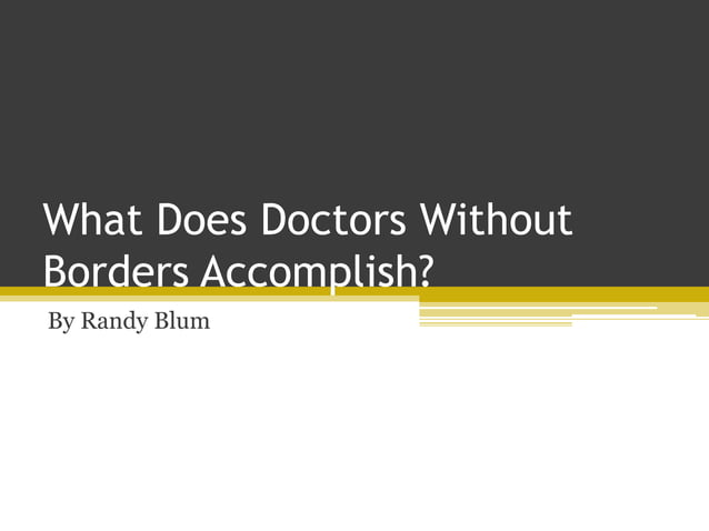 What Does Doctors Without Borders Accomplish? | PPTX