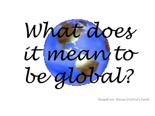 What does it mean to be global | PPTX