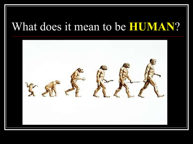 What does it mean to be human? | PPT