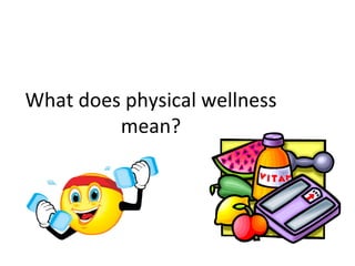 What does physical wellness mean | PPT