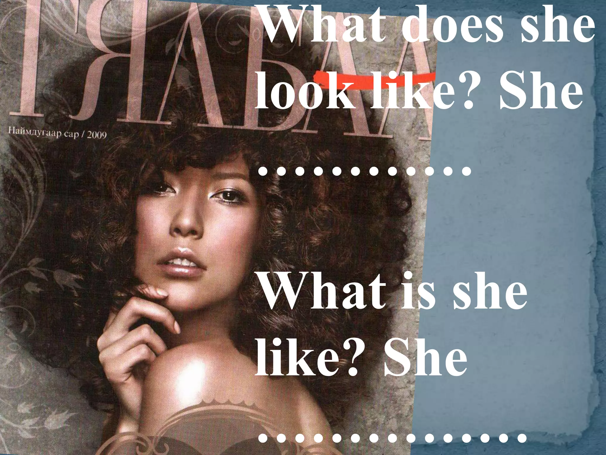 What does she look like | PPTX