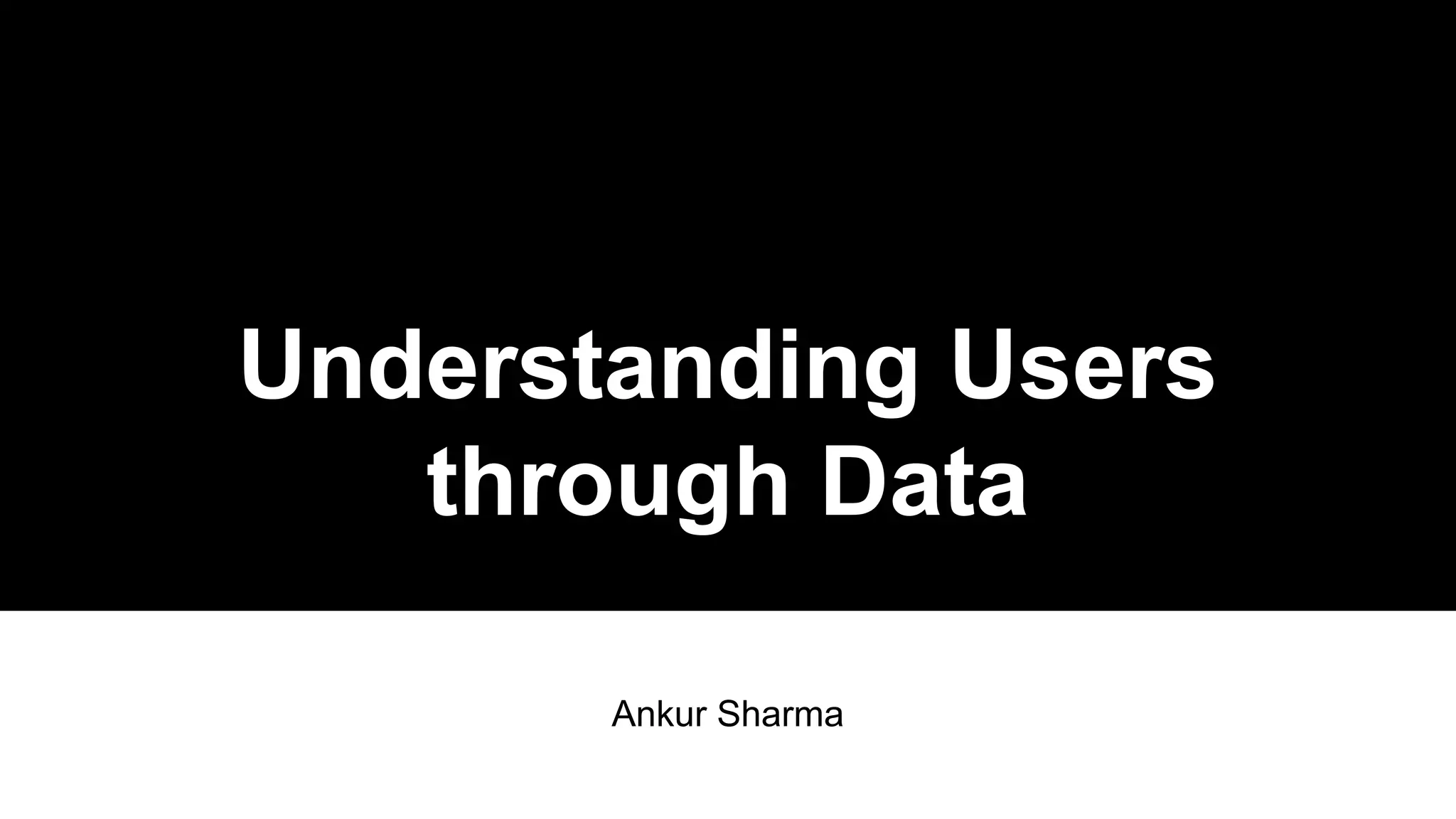 Understanding Users through Data | PPT