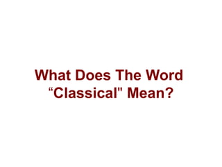 What does the word “classical” mean | PPT