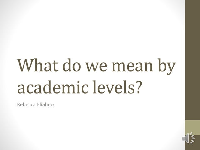 What do we mean by academic levels | PPT