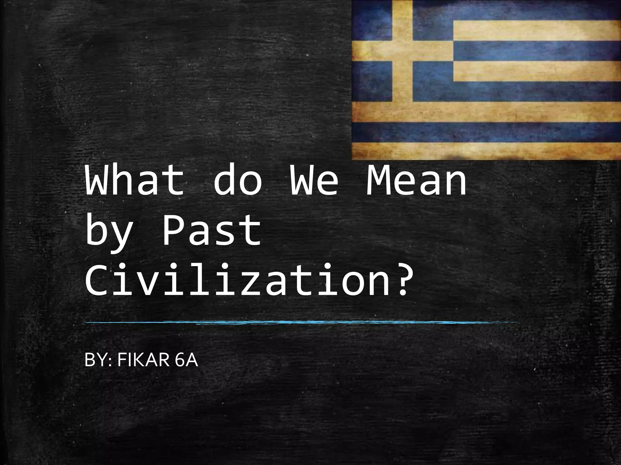 what is the meaning of past civilization | PPT